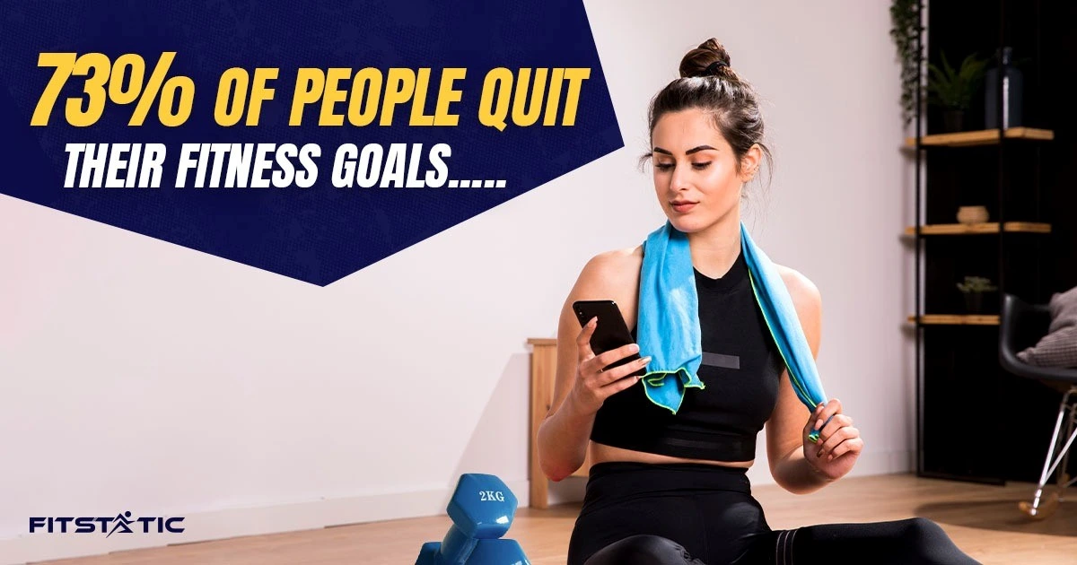 73% of People Quit Their Fitness Goals - Fitstatic